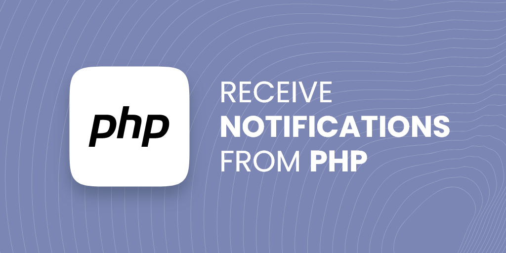 Learn how to receive push notifications from PHP